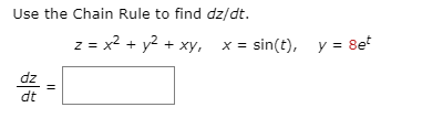 Solved Use the Chain Rule to find dz/dt. z = x2 + y2 + xy, x | Chegg.com