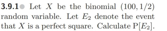 Solved 3.9.1° Let X be the binomial (100, 1/2) random | Chegg.com