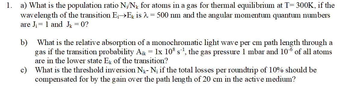 Solved 1. a) What is the population ratio N;/Nk for atoms in | Chegg.com