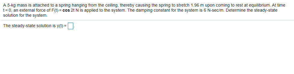 Solved A 5-kg mass is attached to a spring hanging from the | Chegg.com
