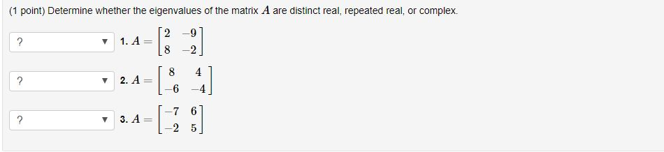 Solved (1 point) Determine whether the eigenvalues of the | Chegg.com