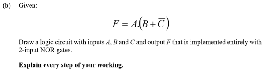 Solved (b) Given: F = A.(B+C) Draw a logic circuit with | Chegg.com