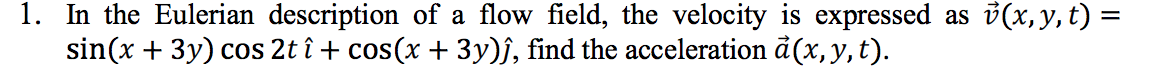 Solved 1. In the Eulerian description of a flow field, the | Chegg.com