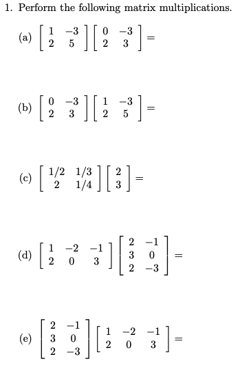 Solved 1. Perform the following matrix multiplications. (a) | Chegg.com