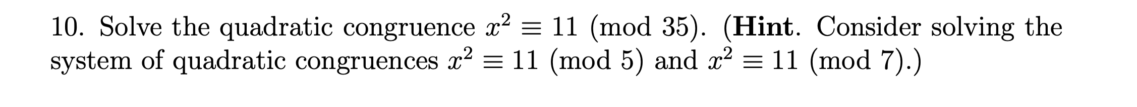 Solved 10. Solve the quadratic congruence x2 = 11 (mod 35). | Chegg.com