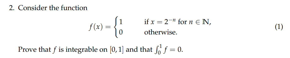 Solved 2. Consider the function f(x)={10 if x=2−n for n∈N | Chegg.com