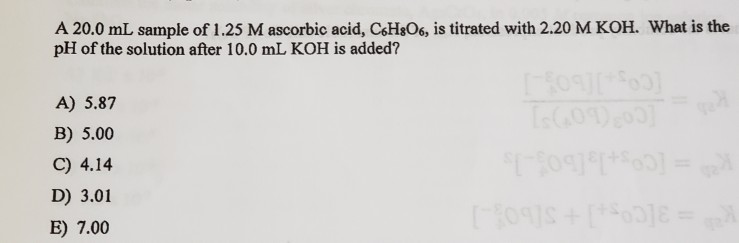 Solved A 20.0 mL sample of 1.25 M ascorbic acid, C&Hs0, is | Chegg.com