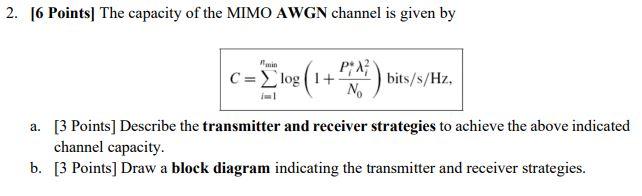 Solved 2. [6 Points] The capacity of the MIMO AWGN channel | Chegg.com