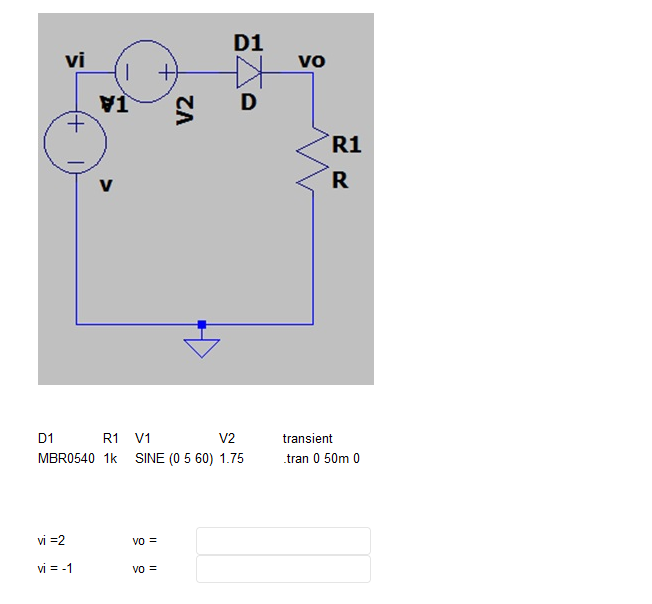 Solved D1 vi vo 1 V2 D + - R1 R V D1 R1 V1 V2 MBR0540 1k | Chegg.com