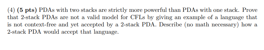 Solved (4) (5 pts) PDAs with two stacks are strictly more | Chegg.com
