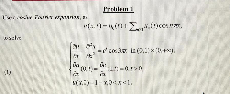 Solved Problem 1 Use a cosine Fourier expansion, as 11(x,t) | Chegg.com