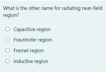 Solved What is the other name for radiating near-field | Chegg.com