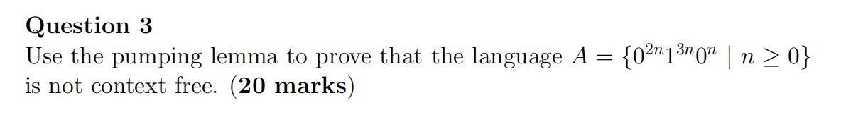 Solved Question 3 Use the pumping lemma to prove that the | Chegg.com