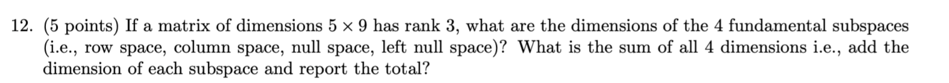 Solved 12. (5 points) If a matrix of dimensions 5×9 has rank | Chegg.com
