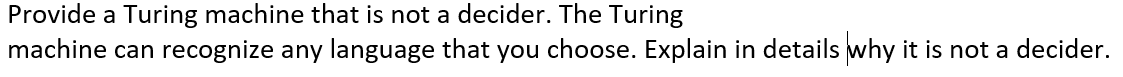 Solved Provide a Turing machine that is not a decider. The | Chegg.com