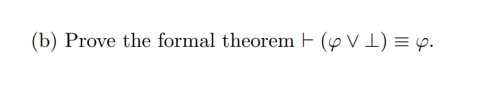 Solved (b) Prove the formal theorem F16V 1) = 4. E | Chegg.com