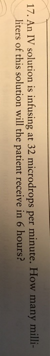 Solved An IV solution is infusing at 32 microdrops per | Chegg.com