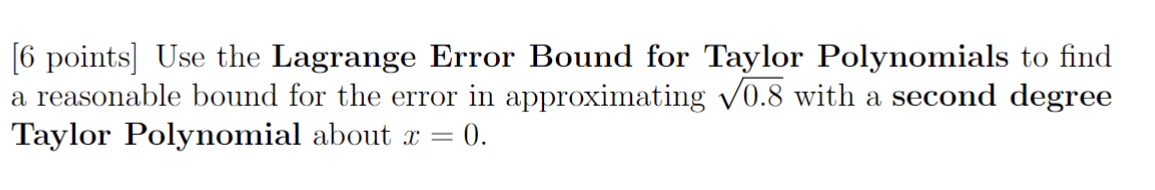 Solved [6 points] Use the Lagrange Error Bound for Taylor | Chegg.com