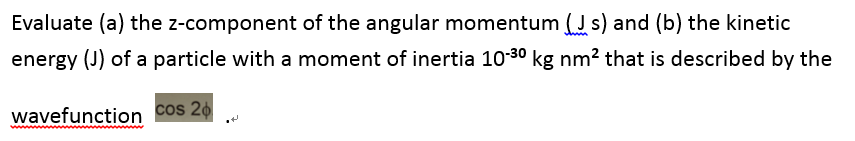 Solved Evaluate (a) the z-component of the angular momentum | Chegg.com