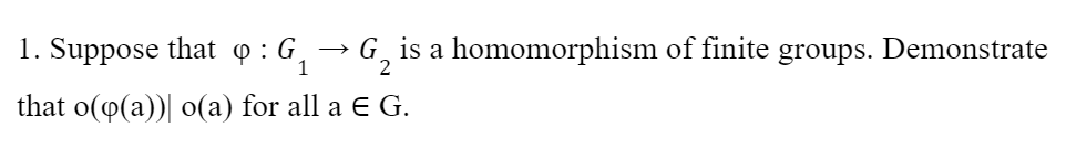 Solved 1. Suppose that φ:G1→G2 is a homomorphism of finite | Chegg.com