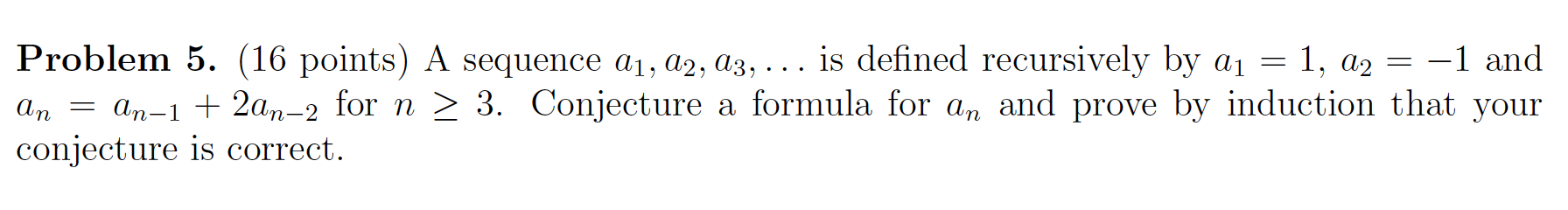 Solved Problem 5. (16 points) A sequence a1, 22, 23, ... is | Chegg.com Solved Problem 5. (16 points) A sequence a1, 22, 23, ... is | Chegg.com