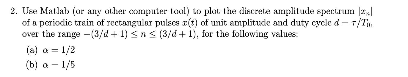 Solved 2. Use Matlab (or any other computer tool) to plot | Chegg.com