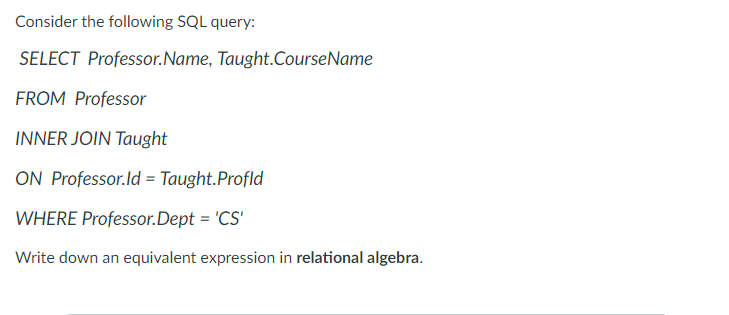 Solved Consider the following SQL query: SELECT Professor. | Chegg.com