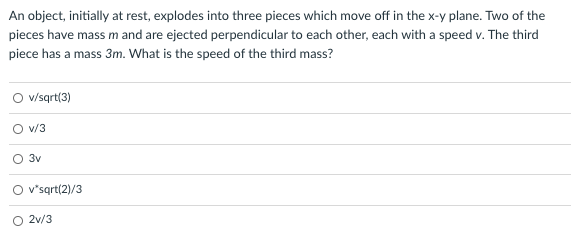 Solved An object, initially at rest, explodes into three | Chegg.com
