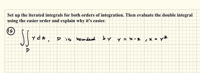 Solved Set up the iterated integrals for both orders of | Chegg.com