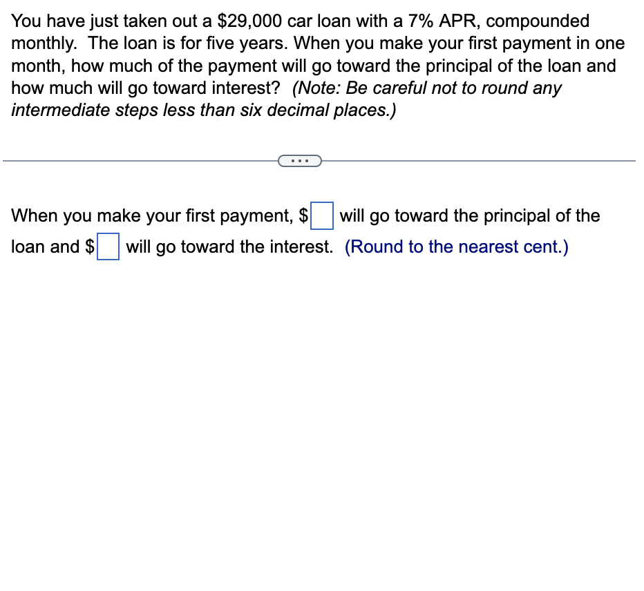 Solved You have just taken out a $29,000 car loan with a 7% | Chegg.com
