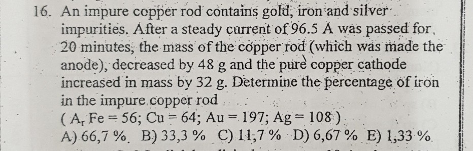 Solved 16. An impure copper rod contains gold, iron'and | Chegg.com