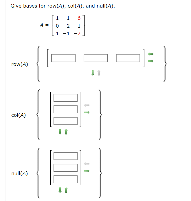 Solved Give bases for row(A), col(A), and null(A). [ 1 1 -6 | Chegg.com