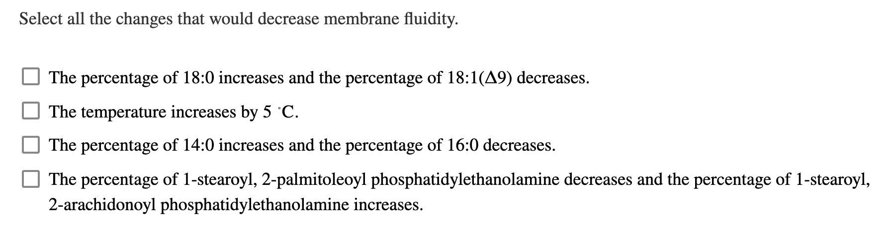 Solved Select all the changes that would decrease membrane | Chegg.com