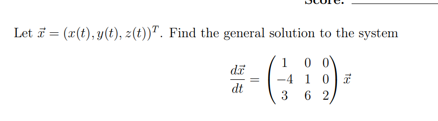 Solved Let x=(x(t),y(t),z(t))T. Find the general solution to | Chegg.com
