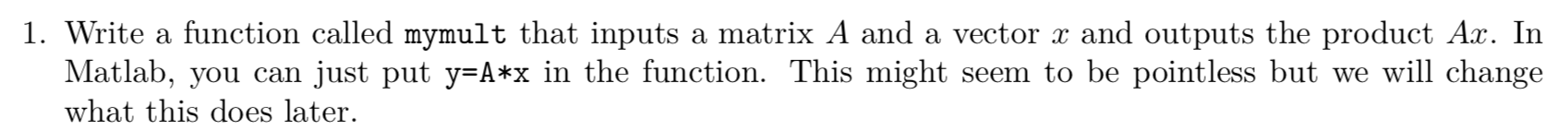 Solved 1. Write a function called mymult that inputs a | Chegg.com