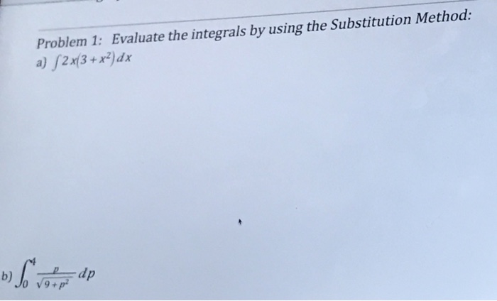 Solved Problem 1: Evaluate the integrals by using the | Chegg.com