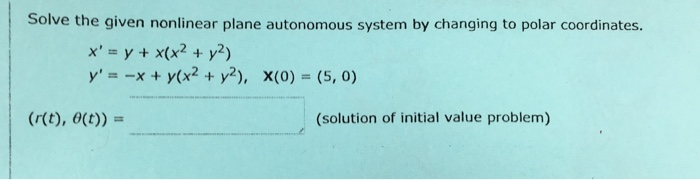 Solved Solve the given nonlinear plane autonomous system by | Chegg.com