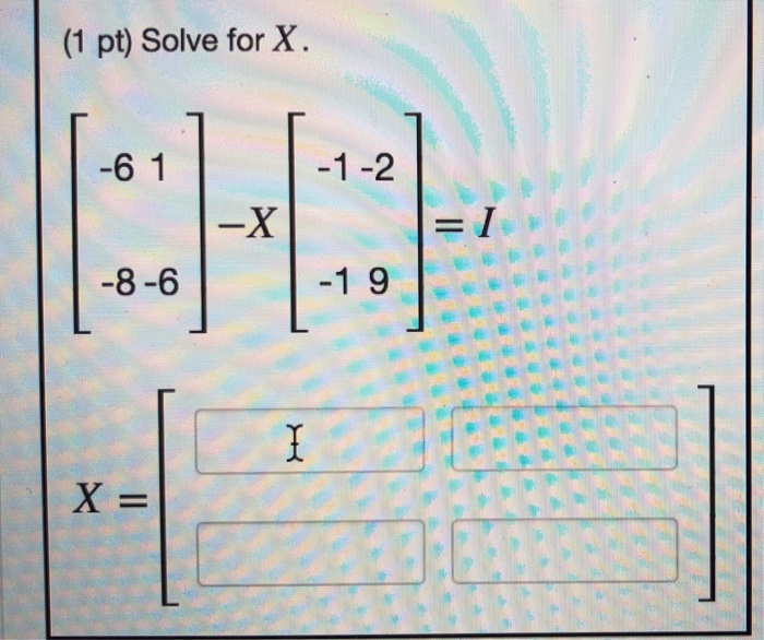 Solved (1 pt) Solve for X 6 1 1-2 -8-6 1 9 | Chegg.com