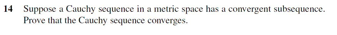 Solved 14 Suppose a Cauchy sequence in a metric space has a | Chegg.com