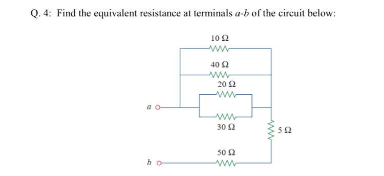 Solved Q. 4: Find the equivalent resistance at terminals a−b | Chegg.com