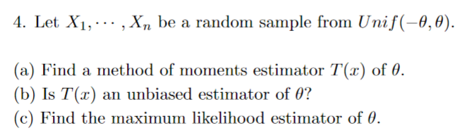 Solved 4. Let X1, Xn be a random sample from Unif(-0,0). (a) | Chegg.com