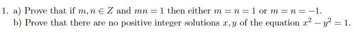 Solved 1. a) Prove that if m,n∈Z and mn=1 then either m=n=1 | Chegg.com
