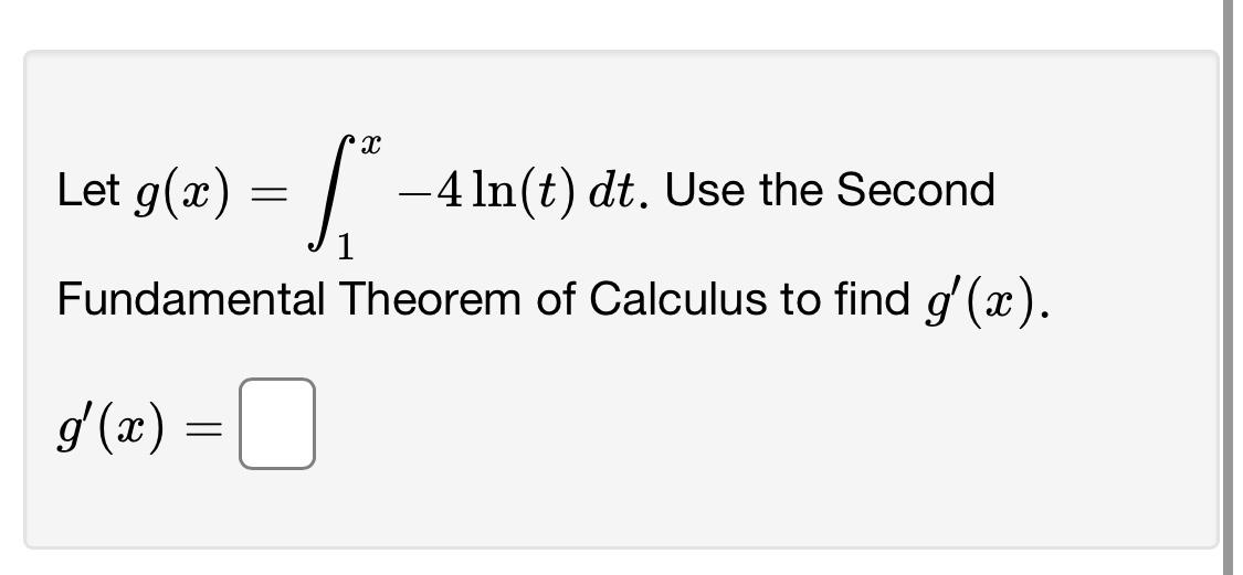 Solved Let g(x)=∫1x−4ln(t)dt. Use the Second Fundamental | Chegg.com