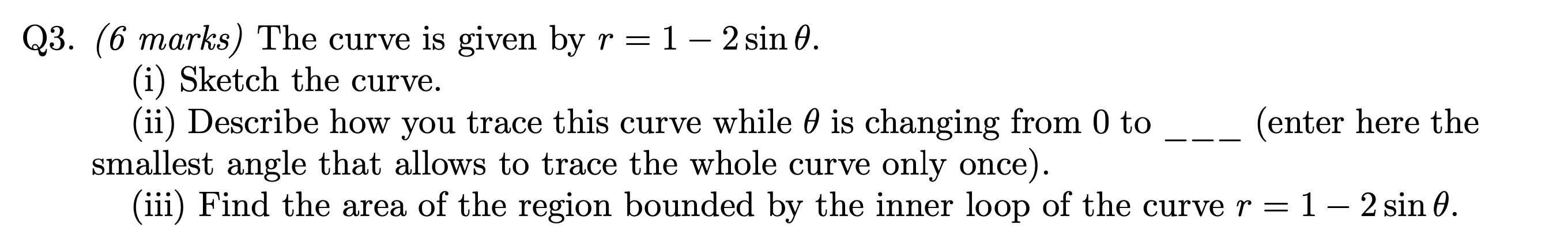 Solved Q3. (6 ﻿marks) ﻿The curve is given by r=1-2sinθ.(i) | Chegg.com