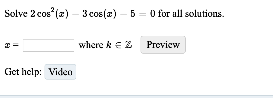 Solved Solve 2 cos(x) – 3 cos(x) – 5 = 0 for all solutions. | Chegg.com