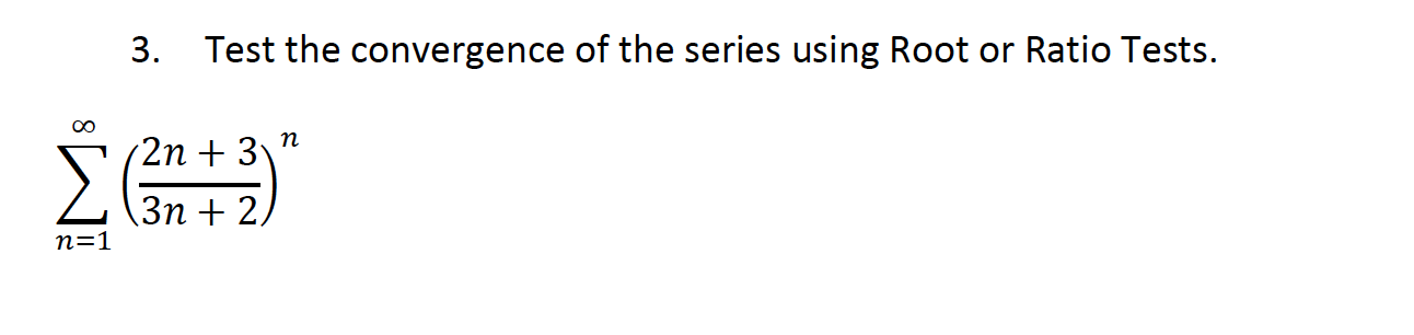 Solved 3. Test the convergence of the series using Root or | Chegg.com