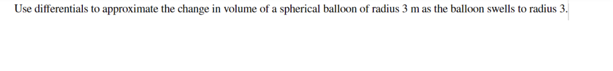 Solved Use differentials to approximate the change in volume | Chegg.com