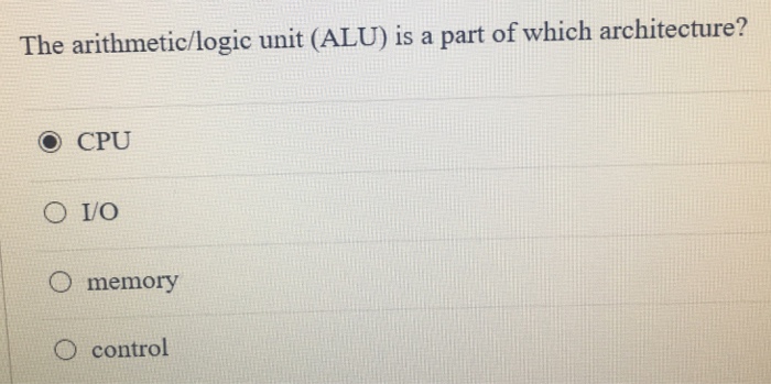 Solved The arithmetic/logic unit (ALU) is a part of which | Chegg.com
