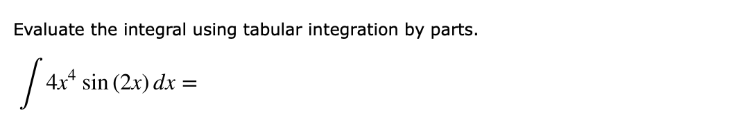 Solved Evaluate the integral using tabular integration by | Chegg.com