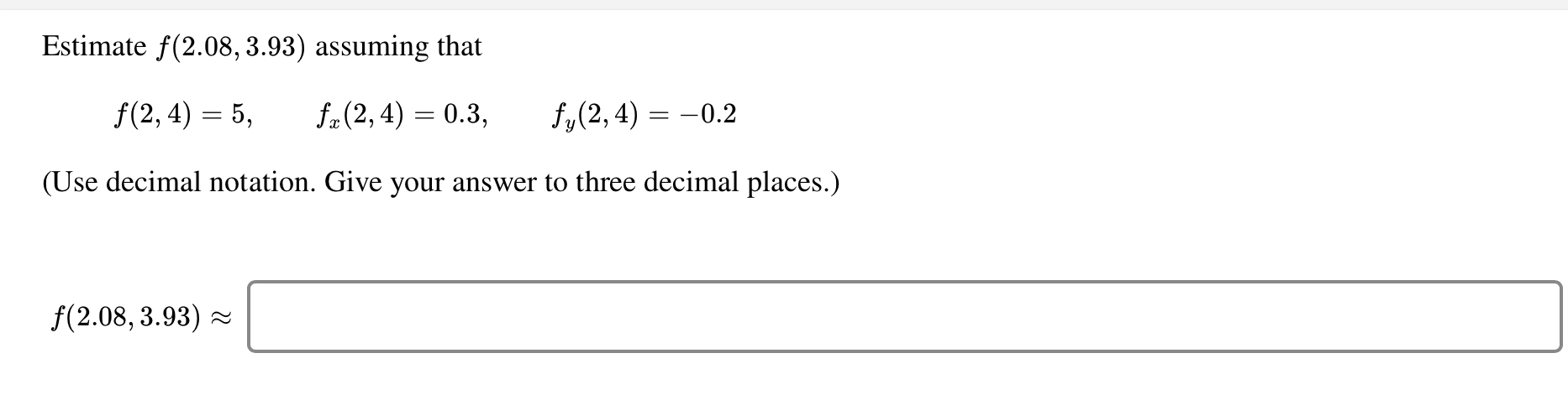 Solved Estimate f(2.08, 3.93) assuming that f(2, 4) = 5, | Chegg.com